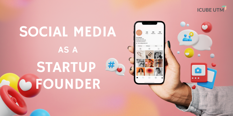 Social Media as a Startup Founder - ICUBE UTM